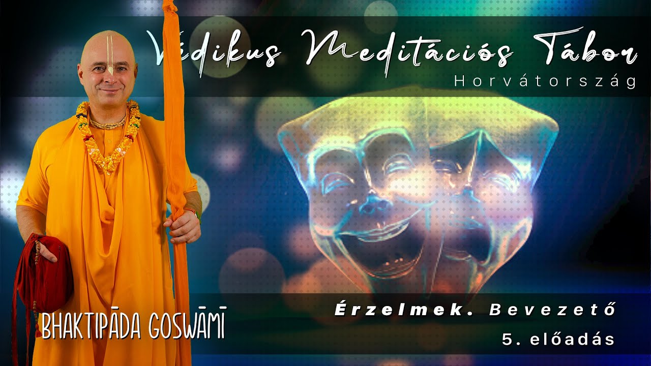 Érzelmek. Előadás sorozat. 5. rész. Bhaktipāda Gosvāmī – Krisna.TV