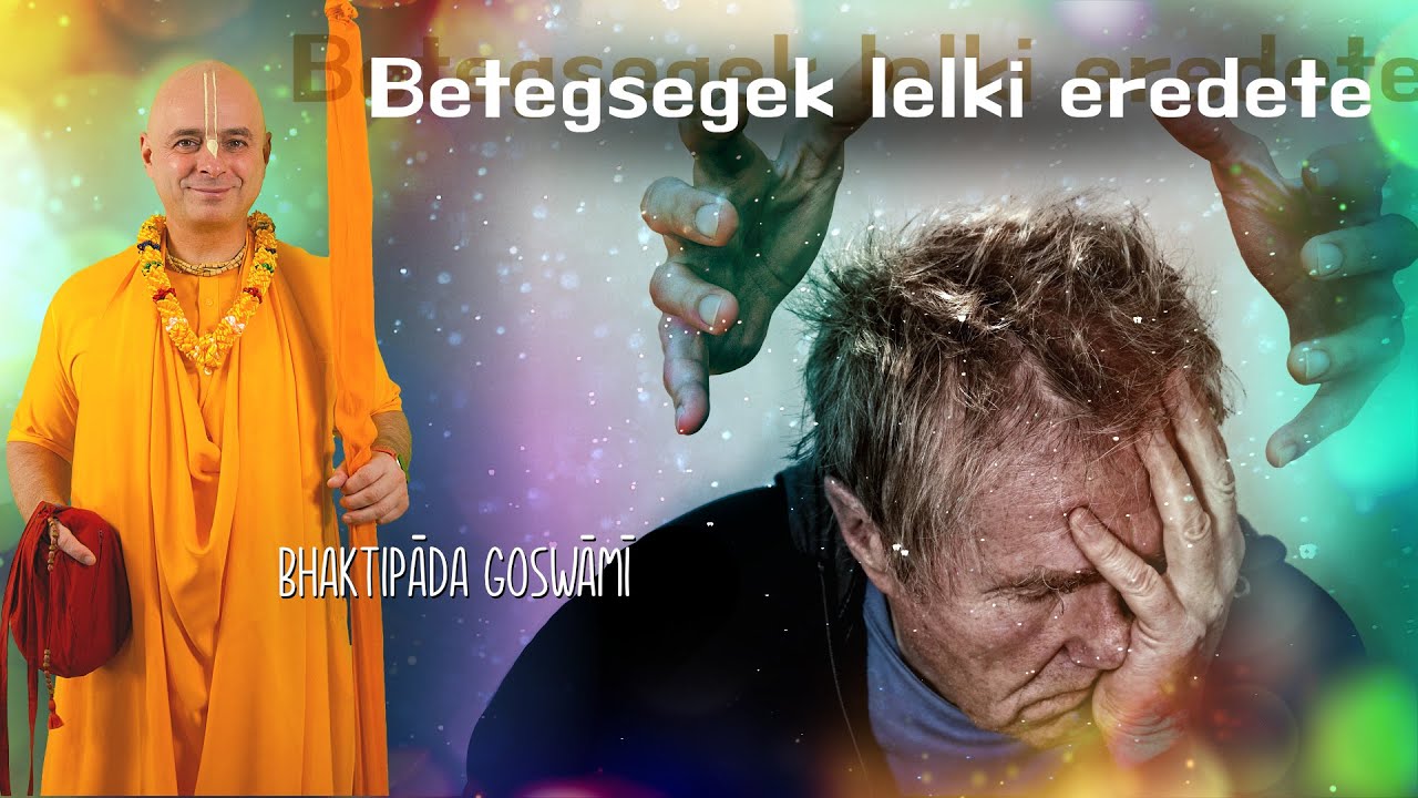Betegségek lelki eredete. Bhaktipāda Gosvāmī – Krisna.TV