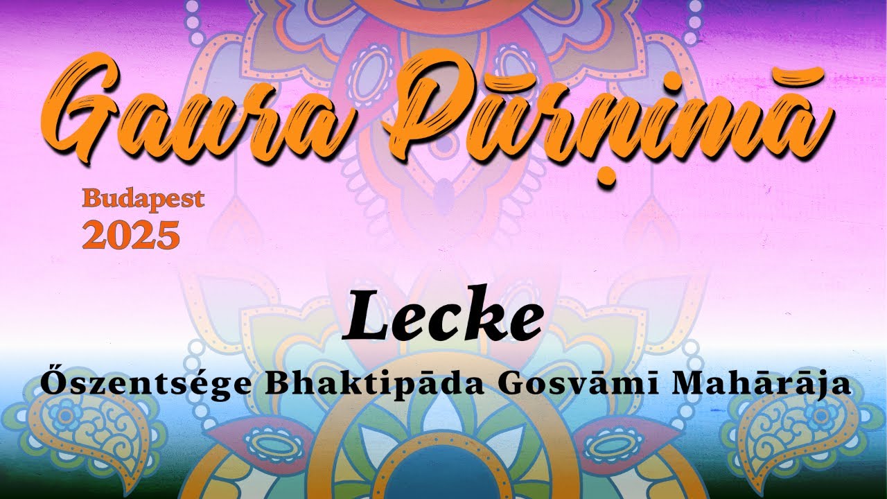 Gaura Purnima 2025. Budapest. Lecke. Bhaktipāda Gosvāmī – Krisna.TV